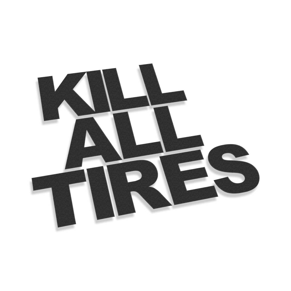Kill All Tires | Stickers