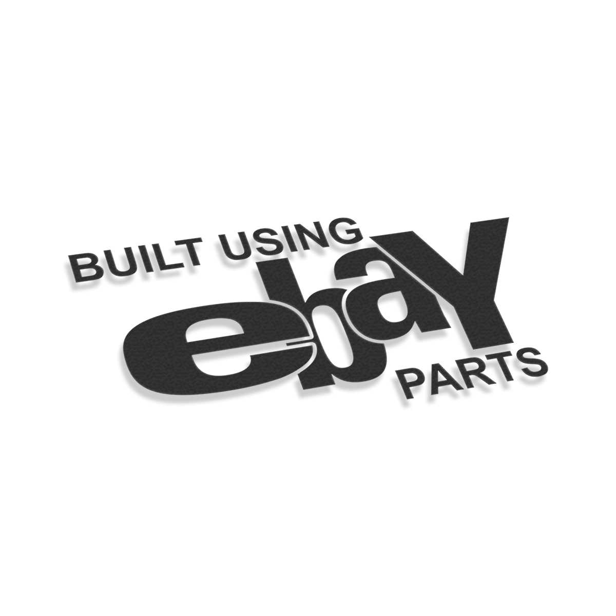 Built Using Ebay Parts | Stickers