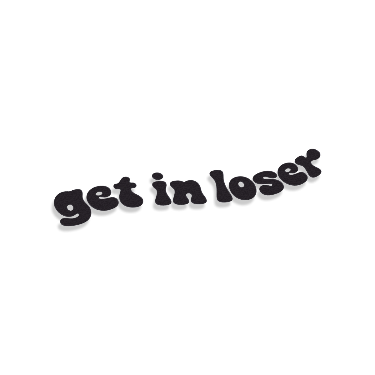 Get In Loser | Stickers
