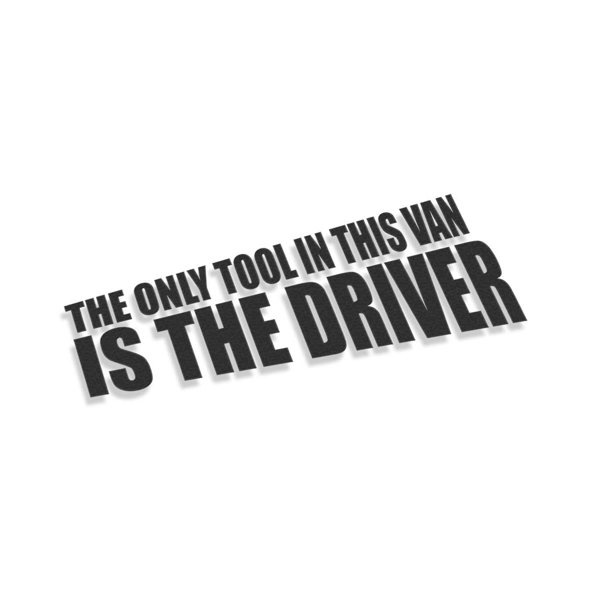 The Only Tool In Van Is This Driver | Stickers