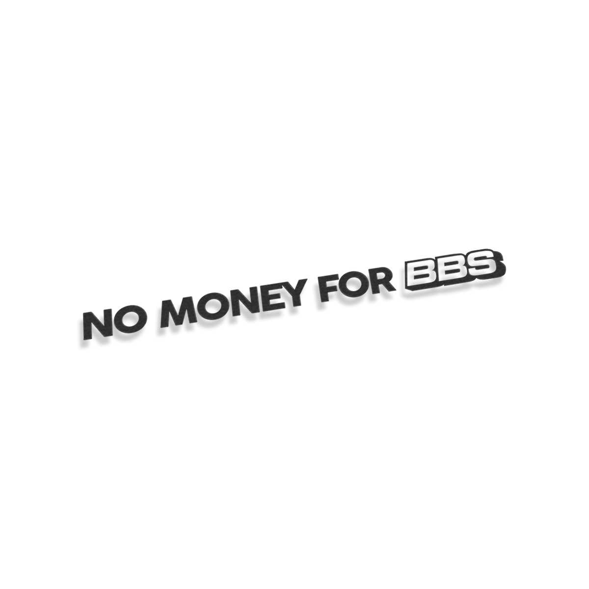 No Money For BBS | Stickers