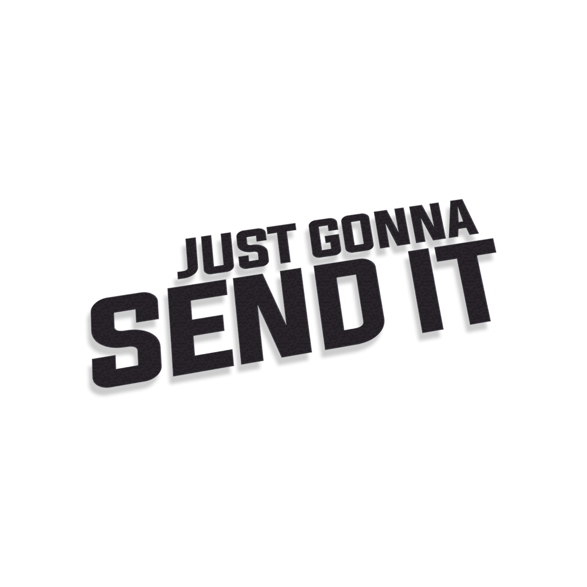 Just Gonna Send It | Stickers